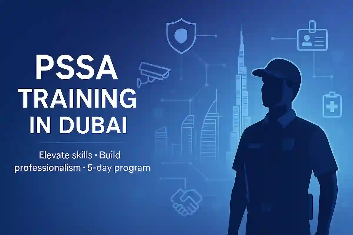 PSSA Training in Dubai: Aims, 5-Day Course, and Career Benefits - Close ...